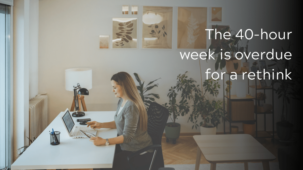 Why It's Time to Rethink the 40-Hour Work Week • The People & Culture ...